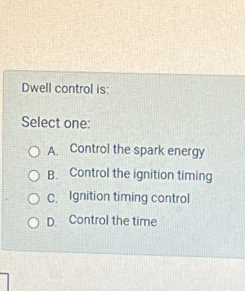 Solved Dwell control is:Select one:A. ﻿Control the spark | Chegg.com