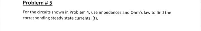 Solved For The Circuits Shown In Problem 4 Use Impedances 2371
