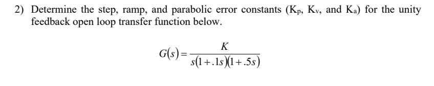 Solved 2) Determine the step, ramp, and parabolic error | Chegg.com