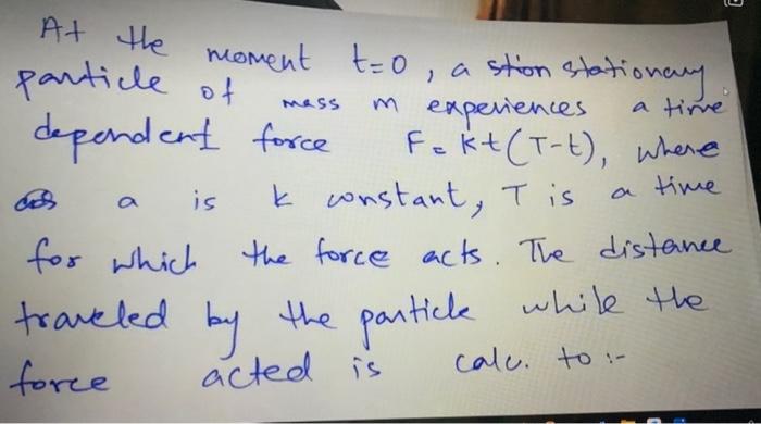 Solved At the moment t=0, a stion stationary particle of | Chegg.com