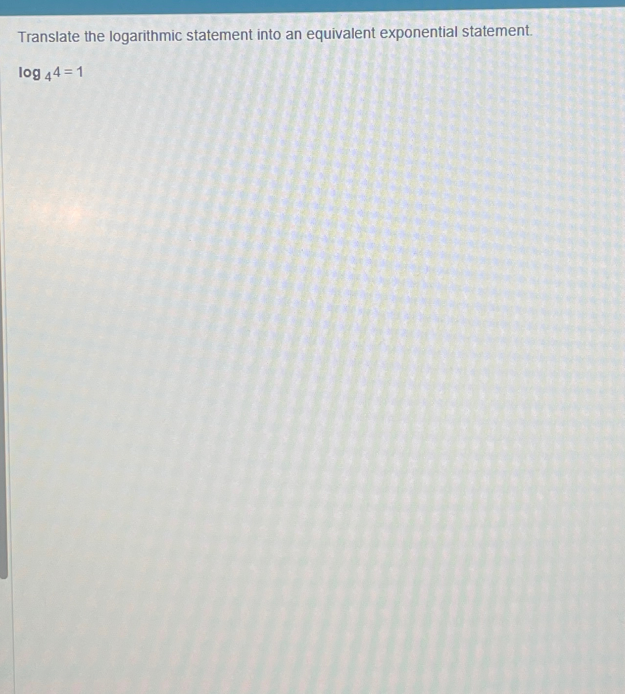 Solved Translate the logarithmic statement into an | Chegg.com