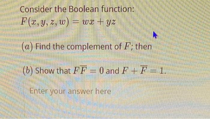 Solved Consider the Boolean function: F(x,y,z,w)=wx+yz (a) | Chegg.com