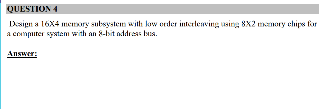 Solved QUESTION 4Design a 16X4 ﻿memory subsystem with low | Chegg.com