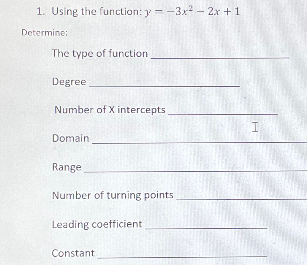Solved Using the function: y=-3x2-2x+1Determine:The type of | Chegg.com