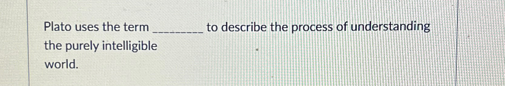 Solved Plato uses the term to describe the process of | Chegg.com