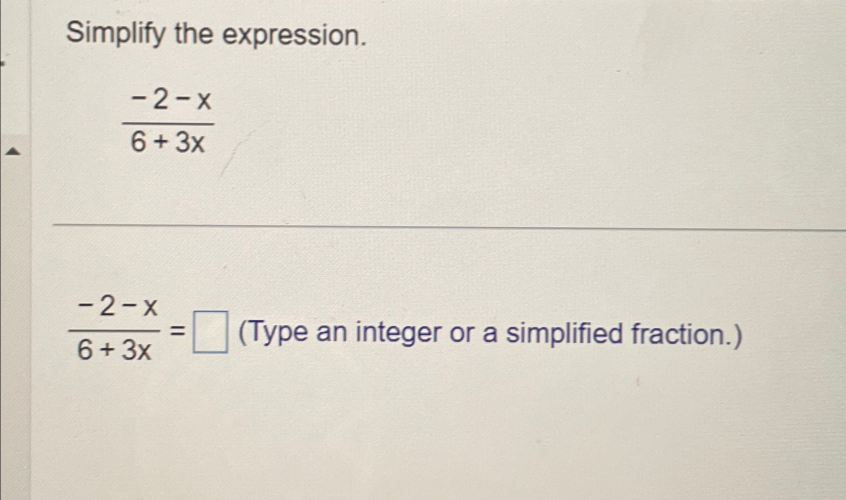 Solved Simplify the expression.-2-x6+3x-2-x6+3x=, (Type an | Chegg.com