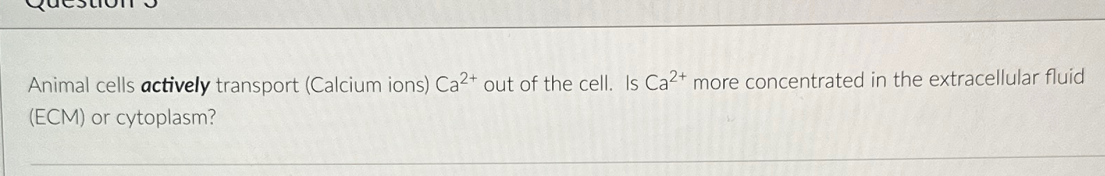 Solved Animal cells actively transport (Calcium ions) Ca2+ | Chegg.com