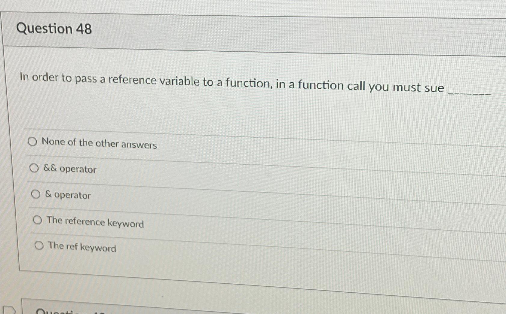 Solved Question 48In order to pass a reference variable to a | Chegg.com