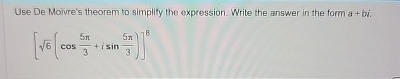 Solved Use De Moivre's theorem to simplify the expression. | Chegg.com