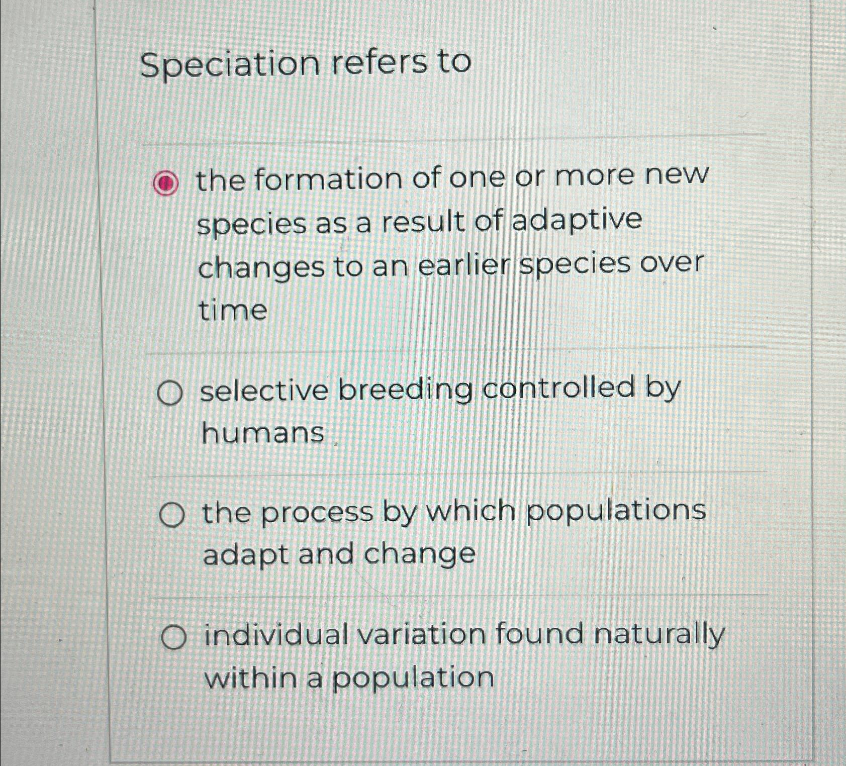 Solved Speciation refers tothe formation of one or more new | Chegg.com