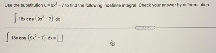 Solved Use the substitution u = 9x2 - 7 to find the | Chegg.com