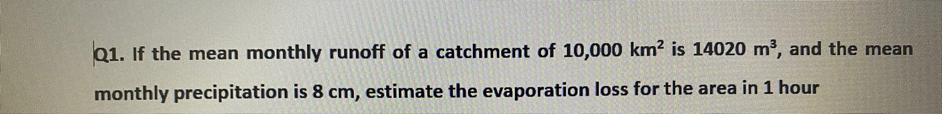 Solved Q1. ﻿If the mean monthly runoff of a catchment of | Chegg.com