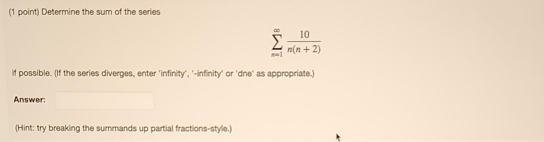 Solved ( 1 point) Determine the sum of the series | Chegg.com