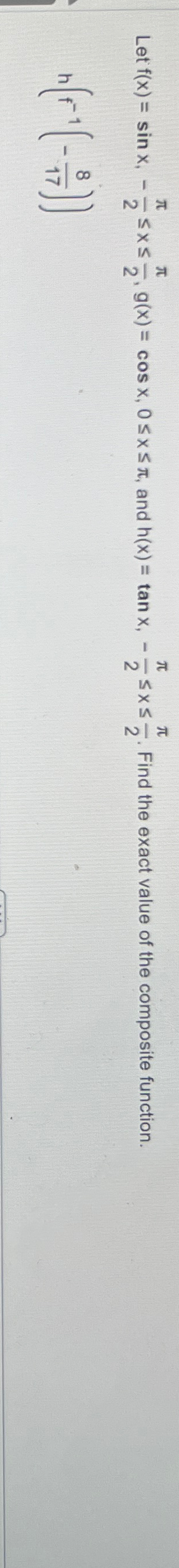 Solved Let f(x)=sinx,-π2≤x≤π2,g(x)=cosx,0≤x≤π, ﻿and | Chegg.com