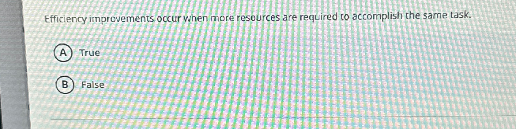 Solved Efficiency improvements occur when more resources are | Chegg.com
