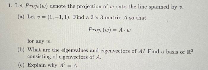 Solved 1. Let Proj(w) denote the projection of w onto the | Chegg.com