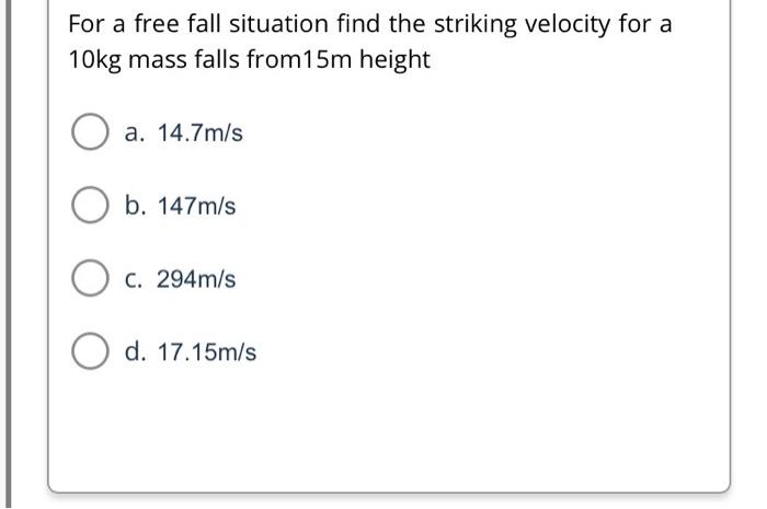 Solved For a free fall situation find the striking velocity | Chegg.com