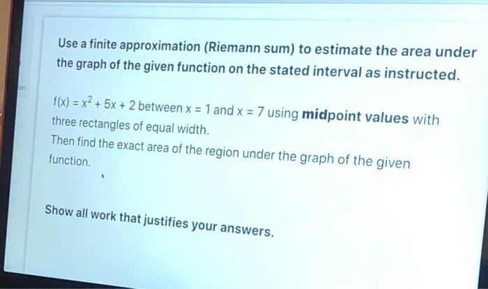 Solved Use a finite approximation (Riemann sum) to estimate | Chegg.com