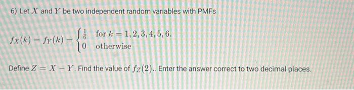 Solved 6) Let X and Y be two independent random variables | Chegg.com