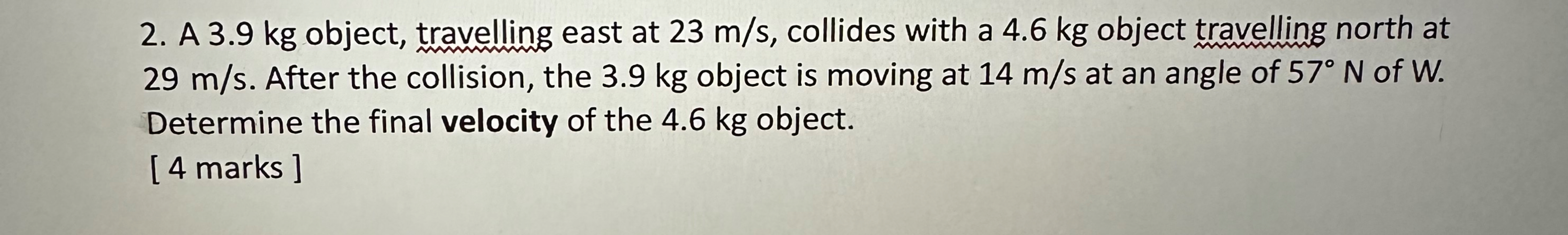 Solved A 3.9 ﻿kg object, travelling east at 23ms, ﻿collides | Chegg.com