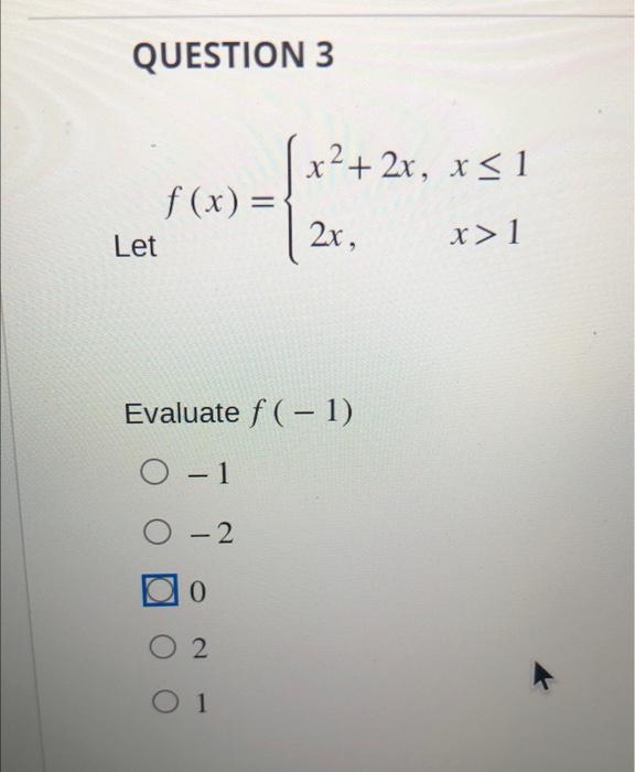 Solved QUESTION 3 Let f(x)={x2+2x,2x,x≤1x>1 Evaluate f(−1) | Chegg.com