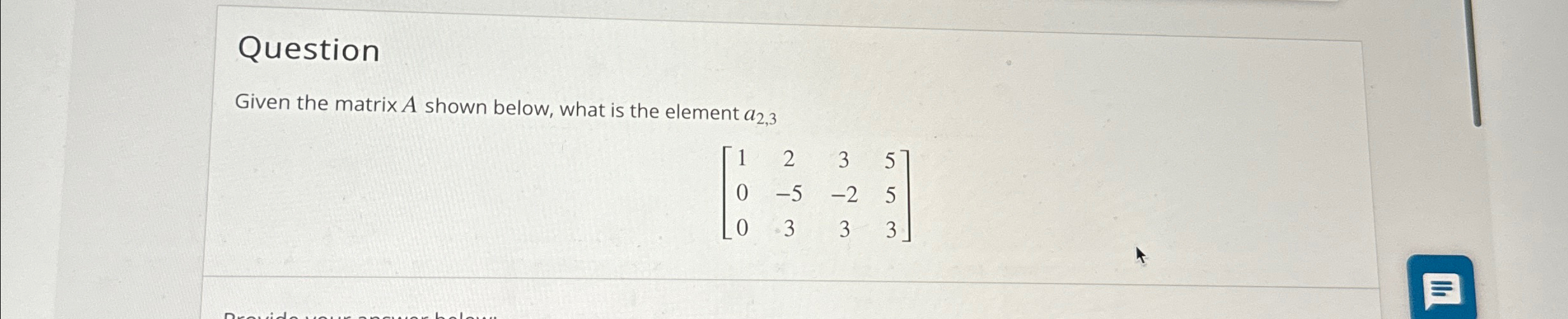 Solved QuestionGiven the matrix A shown below, what is the | Chegg.com