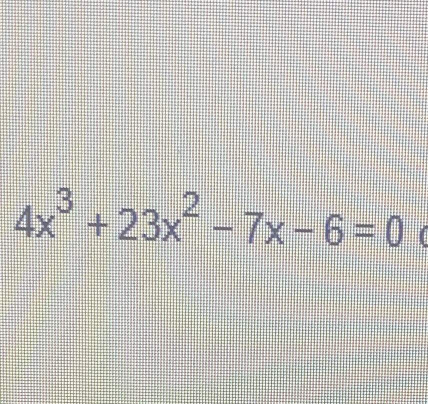 Solved 4x3+23x2-7x-6=0 ﻿in factor form is | Chegg.com