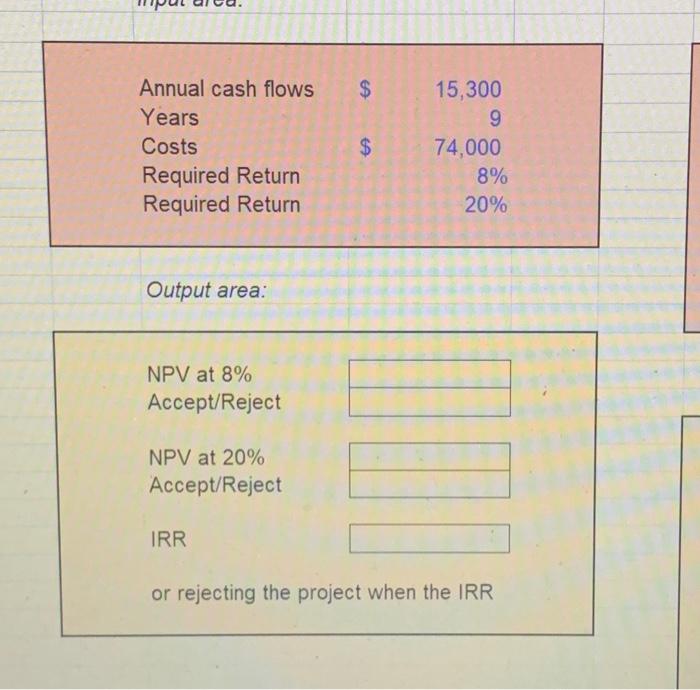 Solved Output area: NPV at 8% Accept/Reject NPV at 20% | Chegg.com