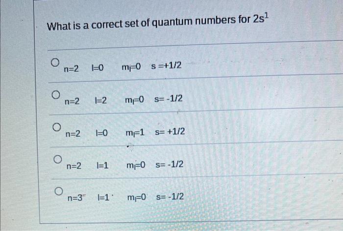 Solved What is a correct set of quantum numbers for 2s1 | Chegg.com