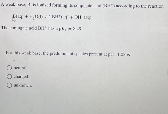 Solved A weak base, B, is ionized forming its conjugate acid | Chegg.com