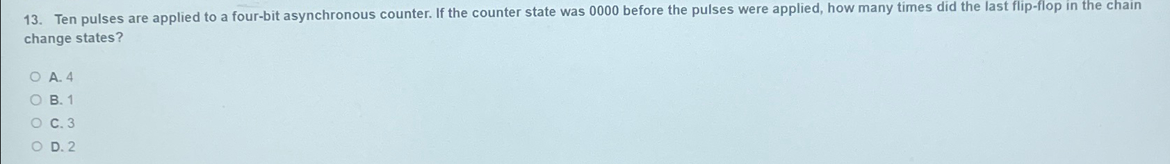 Solved Ten pulses are applied to a four-bit asynchronous | Chegg.com