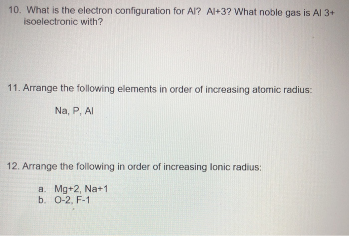 Solved 10. What is the electron configuration for Al? Al+3? | Chegg.com