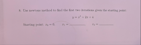 Solved Use newtons method to find the first two iterations | Chegg.com