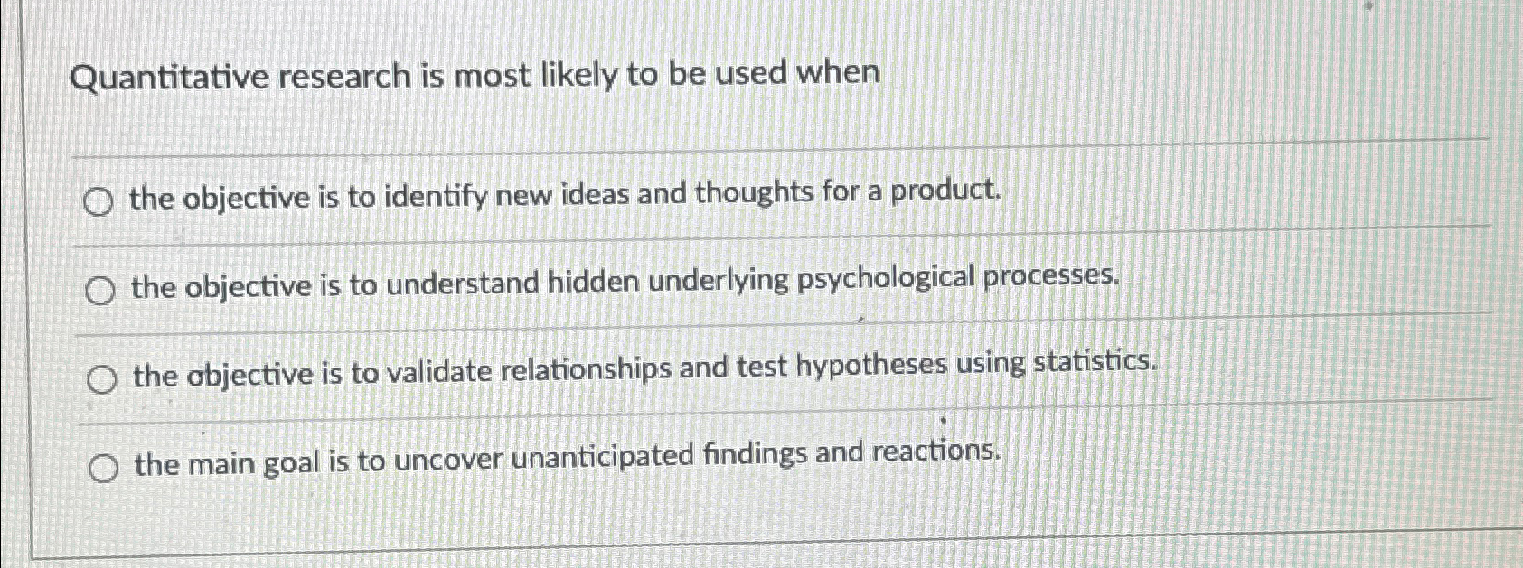 Solved Quantitative research is most likely to be used | Chegg.com