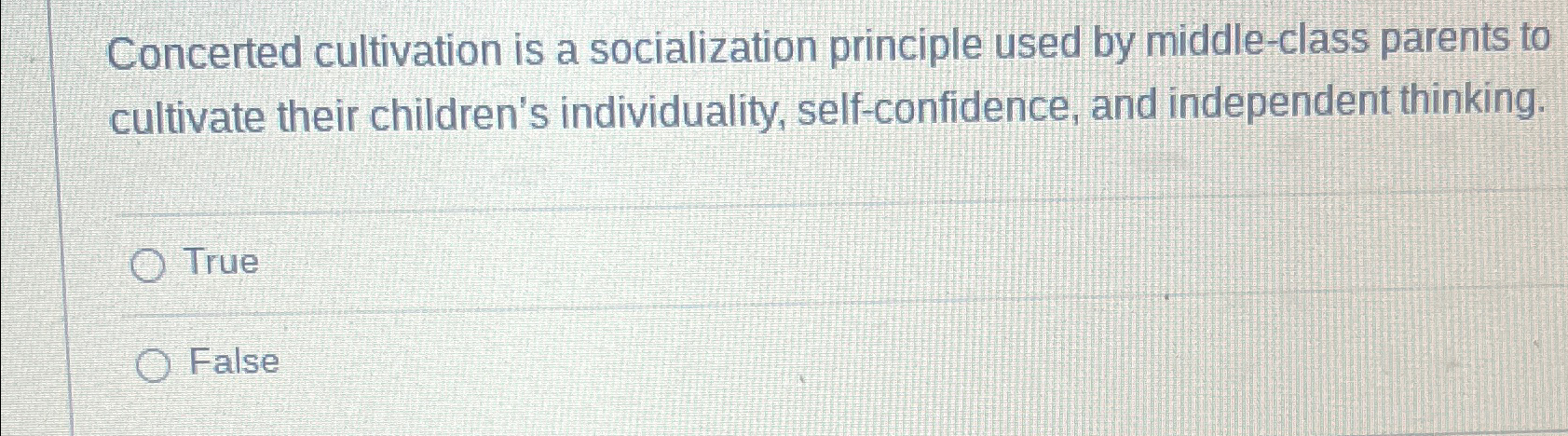 Solved Concerted cultivation is a socialization principle | Chegg.com