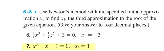 Solved 6-8 = ﻿Use Newton's method with the specified initial | Chegg.com