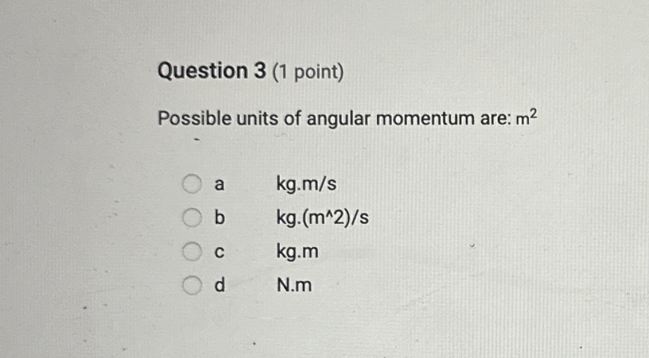 Solved Question 3 (1 ﻿point)Possible units of angular | Chegg.com
