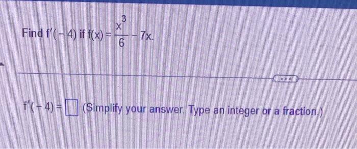 Solved Find f′(−4) if f(x)=6x3−7x f′(−4)= (Simplify your | Chegg.com