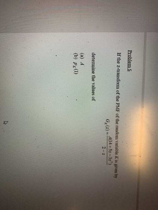 Solved Problem 5 If the z-transform of the PMF of the random | Chegg.com