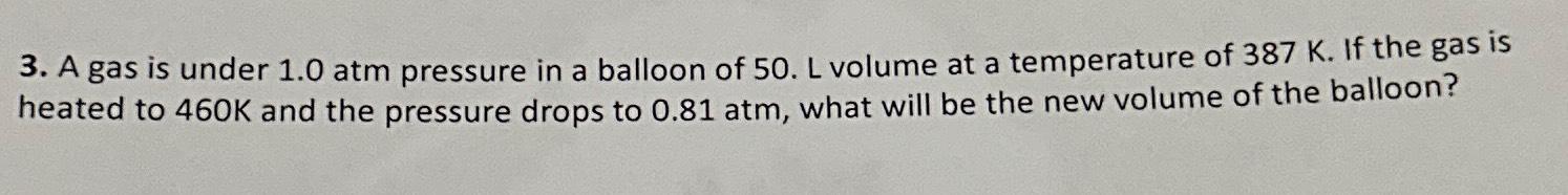 Solved A gas is under 1.0atm pressure in a balloon of 50.L | Chegg.com