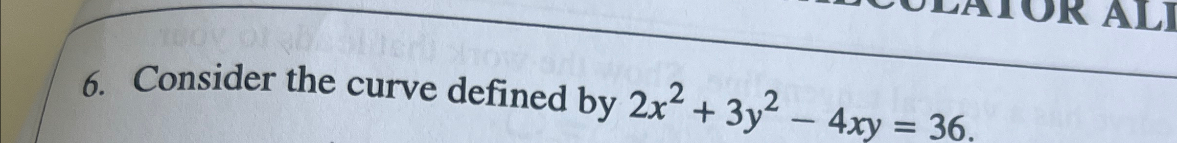 Solved Consider the curve defined by 2x2+3y2-4xy=36.b. ﻿Find | Chegg.com