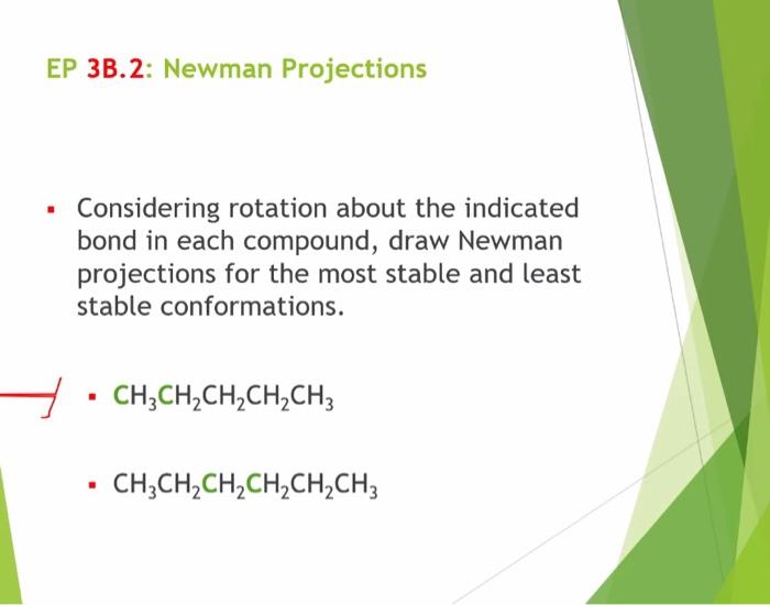Solved EP 3B.2: Newman Projections - Considering rotation | Chegg.com Solved EP 3B.2: Newman Projections - Considering rotation | Chegg.com
