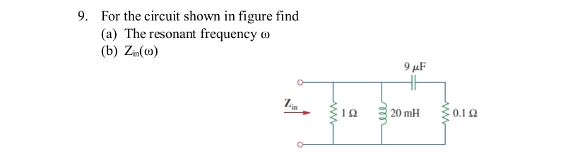 Solved For the circuit shown in figure find(a) ﻿The resonant | Chegg.com