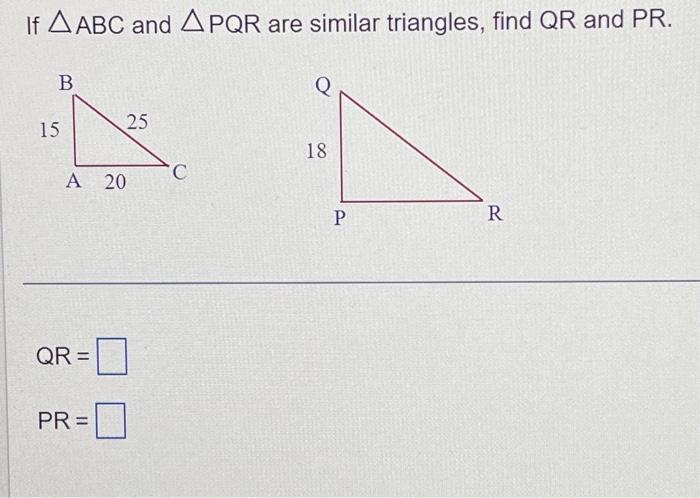 Solved If ABC and PQR are similar triangles, find QR and | Chegg.com