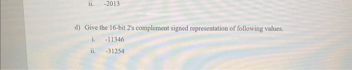 Solved d) Give the 16-bit 2's complement signed | Chegg.com