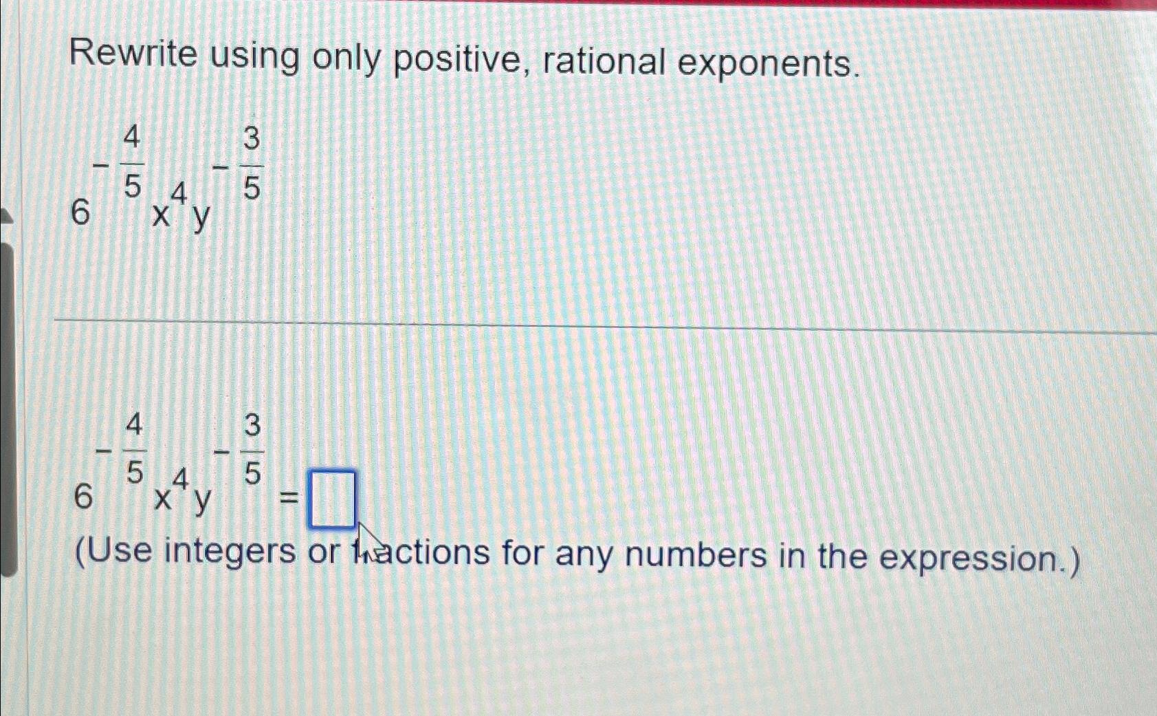 Solved Rewrite using only positive, rational | Chegg.com