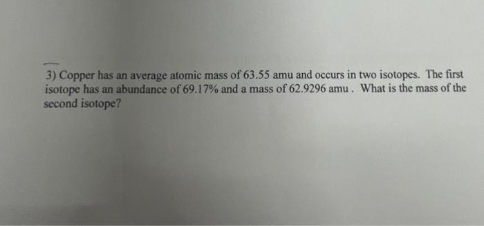 Solved 3) Copper has an average atomic mass of 63.55 amu and | Chegg.com