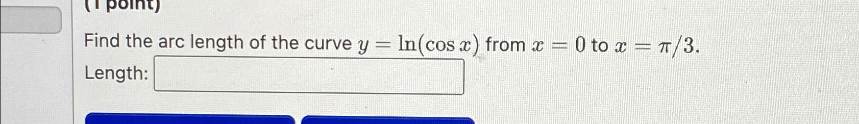 Solved Find the arc length of the curve y=ln(cosx) ﻿from x=0 | Chegg.com