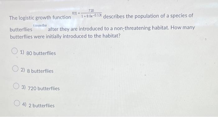 Solved The logistic growth function f(t)=1+8.0e−0.13t720 | Chegg.com