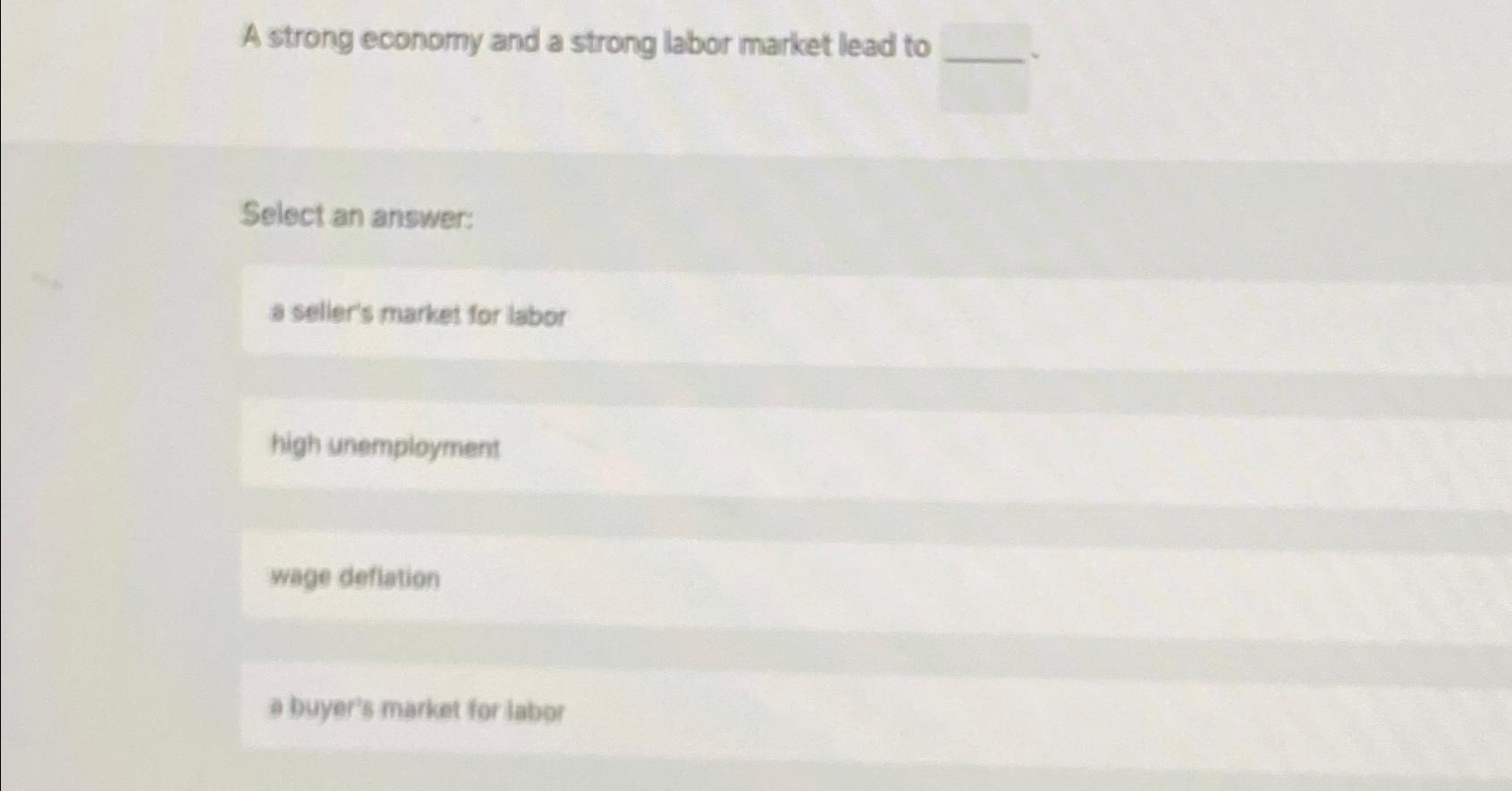 Solved A strong economy and a strong labor market lead | Chegg.com